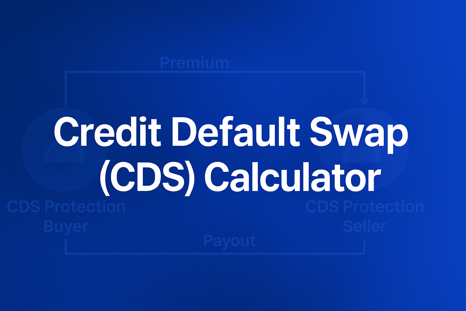 Credit Default Swap (CDS) Calculator: Spread, Premium & Default ...