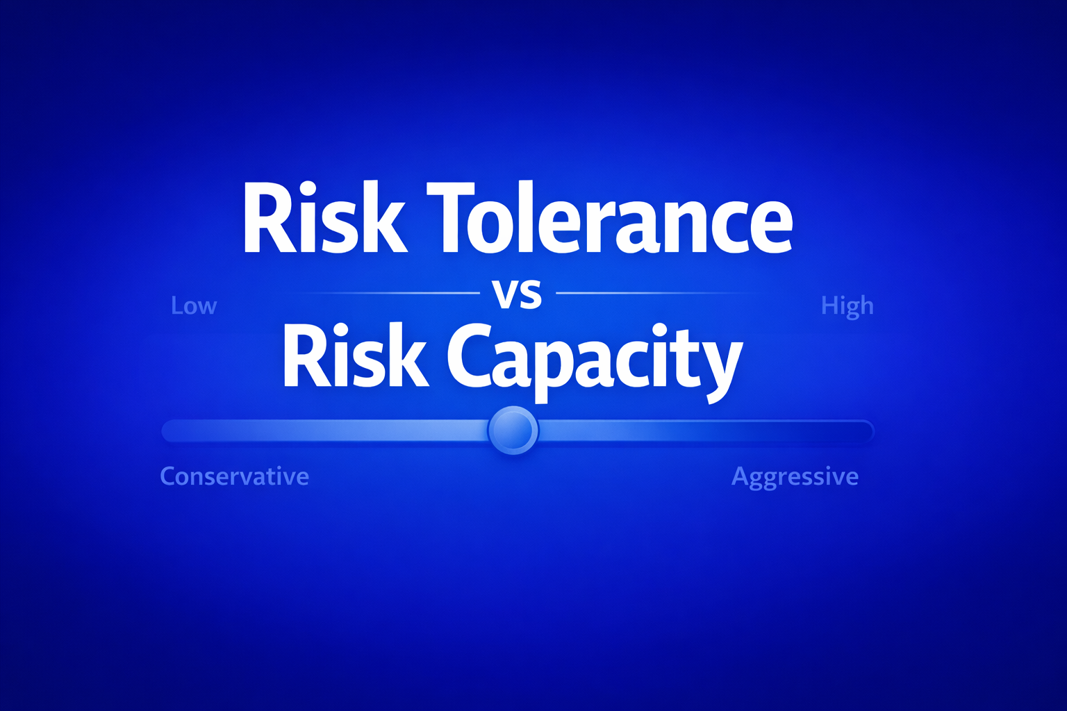 Risk Tolerance vs Risk Capacity: Understanding Willingness and Ability ...
